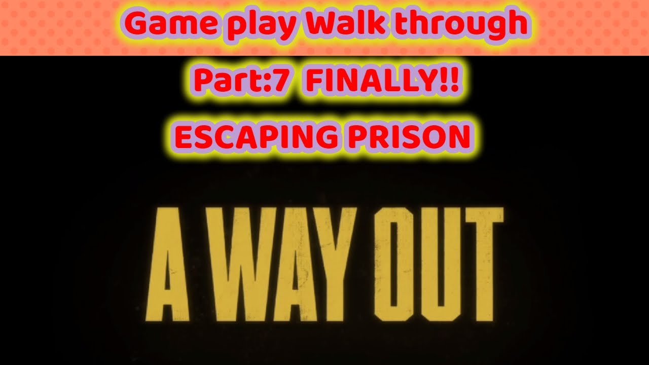 A WAY OUT | Game play Walk through | Part:7 | ESCAPING PRISON FINALLY ...