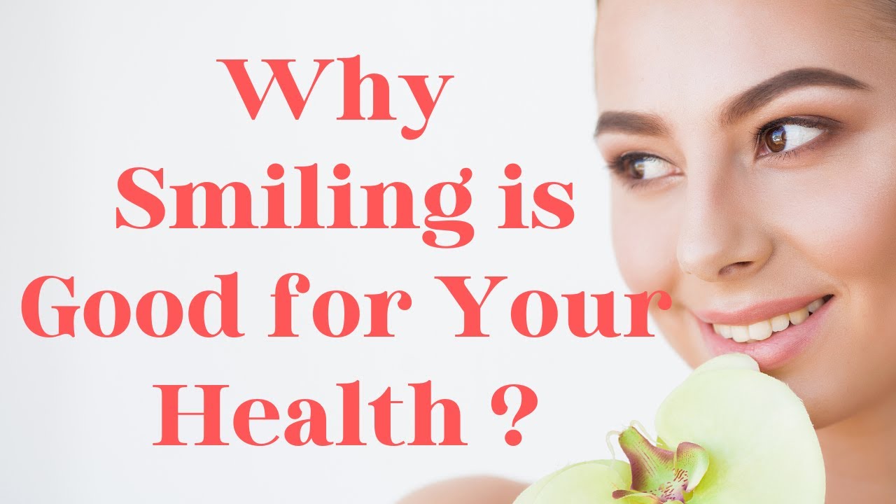 Why Smiling is Good for Your Health ? | Benefits of Smiling.. | Why ...