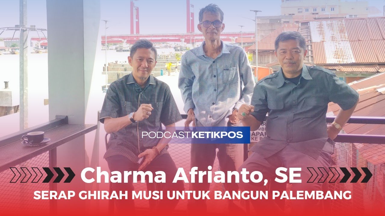Charma Afrianto : Serap "Ghirah" Musi untuk Bangun Palembang - YouTube