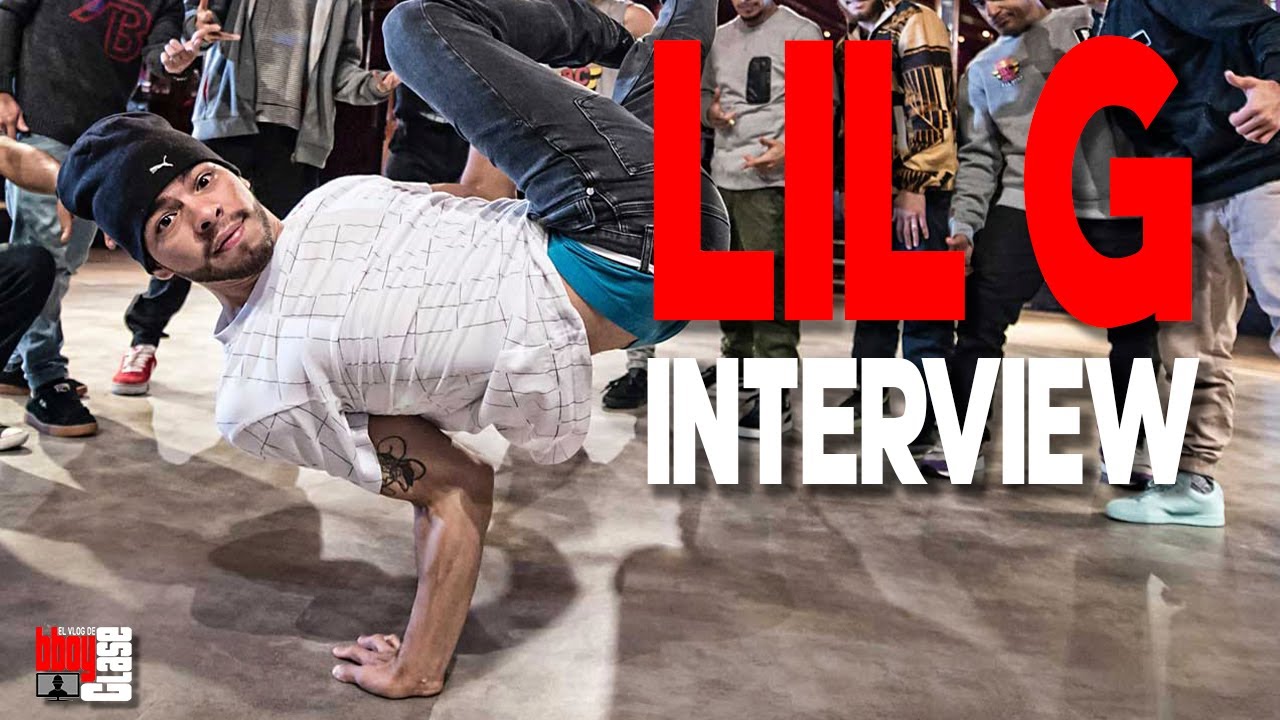 LIL G Interview | El VLOG de BBOY CLASE - YouTube
