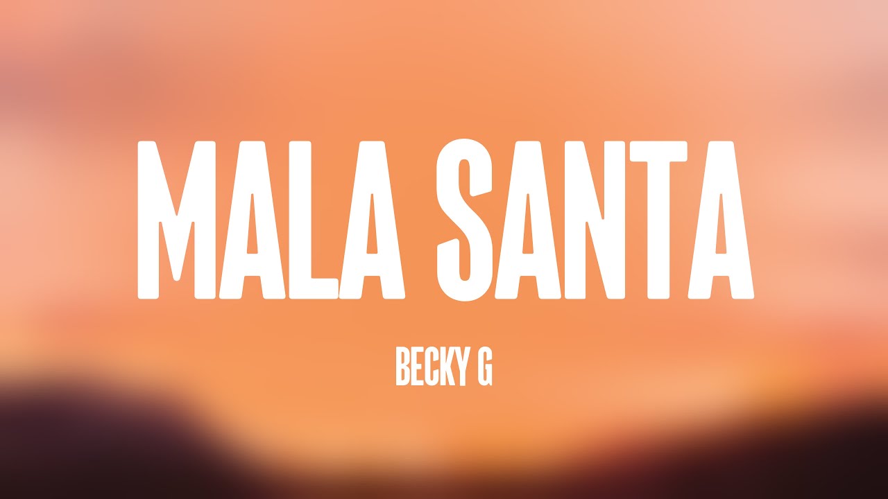 MALA SANTA - Becky G (Lyrics) 🥂 - YouTube