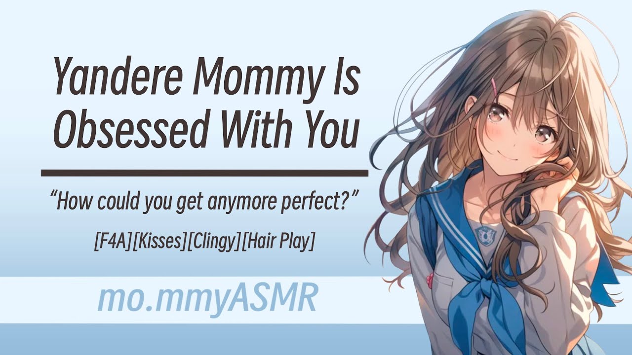 Yandere Mommy Is Obsessed With You [F4A][Kisses][Clingy][Hair Play ...