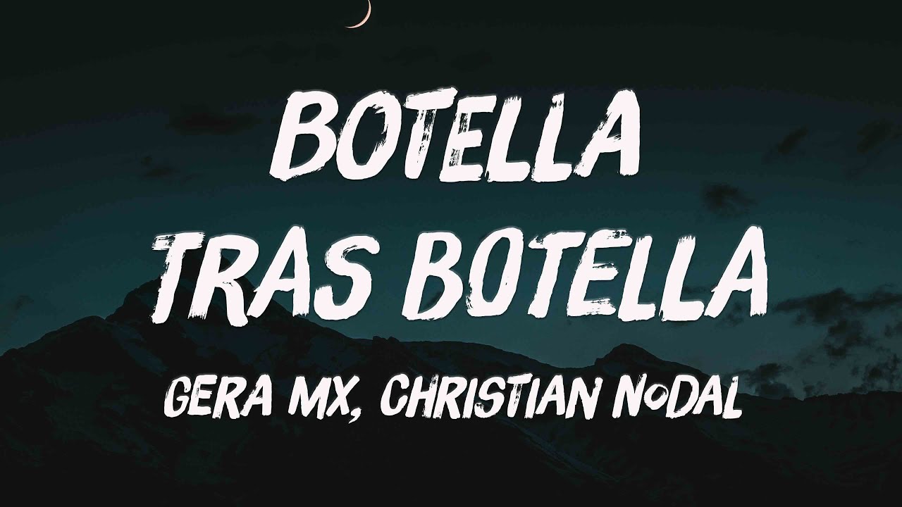 Botella Tras Botella - Gera MX, Christian Nodal [Lyrics Video] 🔥 - YouTube