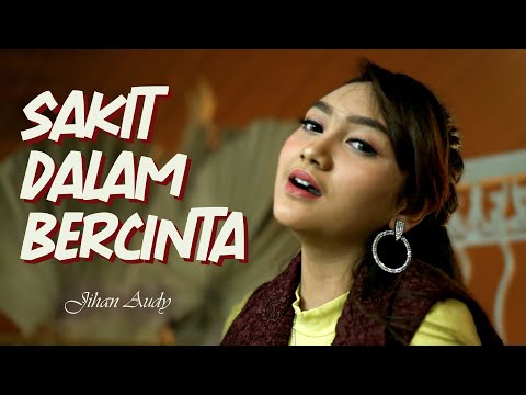 Jihan Audy - Sakit Dalam Bercinta  (Official Music Video)