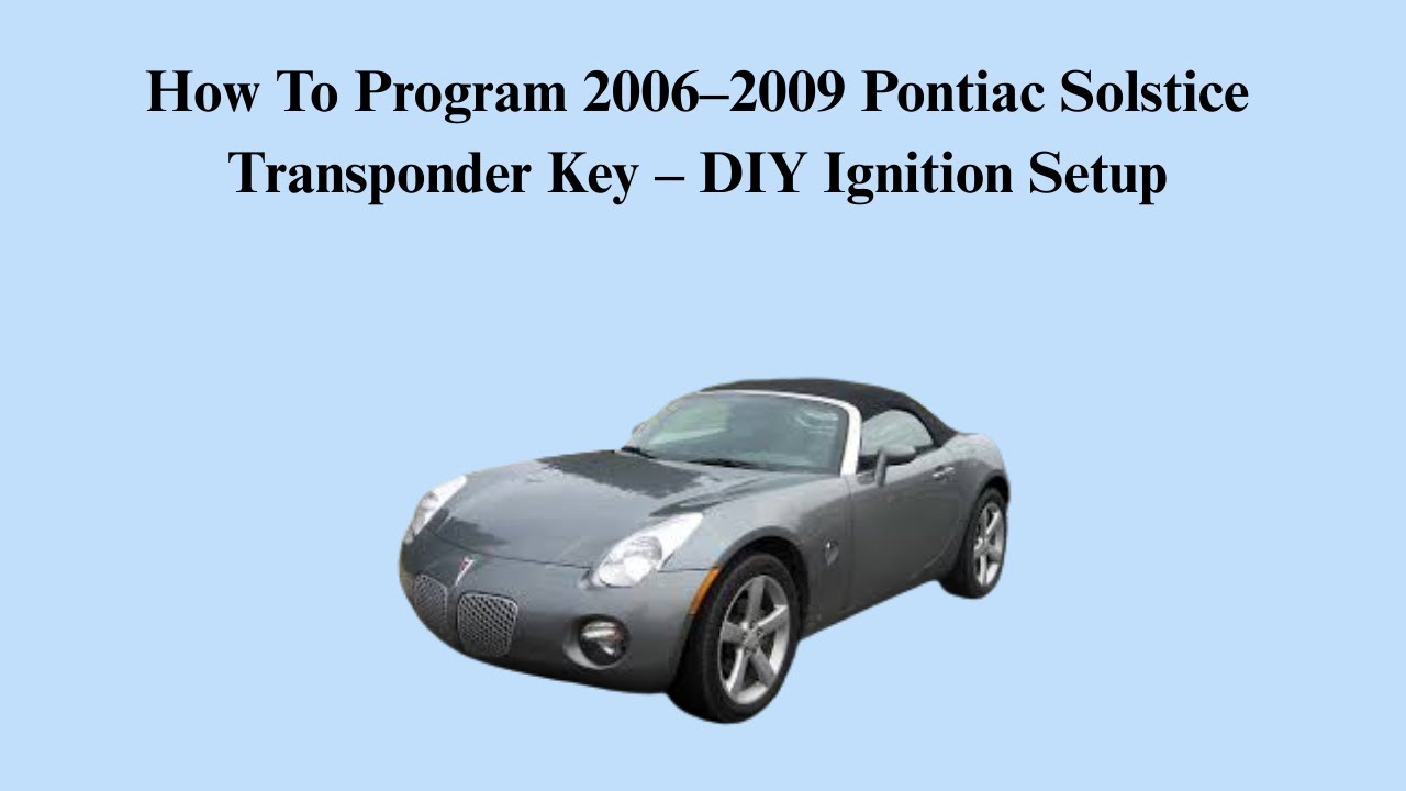 How To Program 2006–2009 Pontiac Solstice Transponder Key – DIY ...