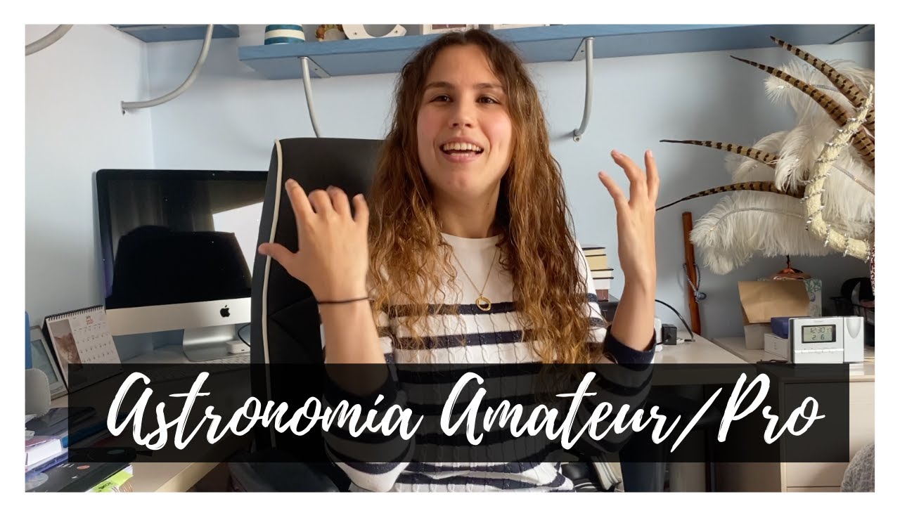 ASTRONOMÍA AMATEUR Y PROFESIONAL: Dos mundos opuestos? 🔭👩🏻‍💻🌌 || A ...