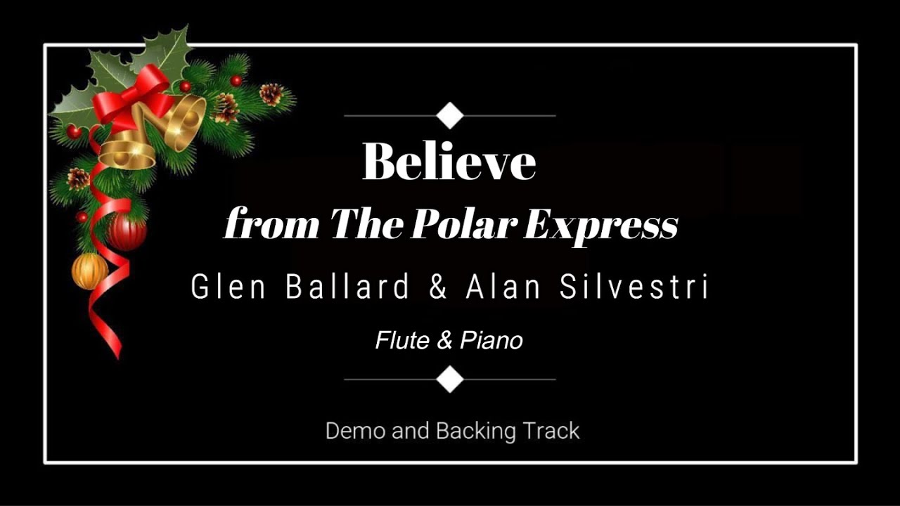 Believe from The Polar Express - Glen Ballard & Alan Silvestri - Demo ...
