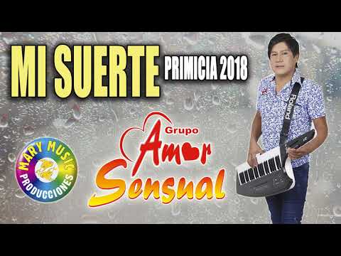 AMOR SENSUAL - MI SUERTE [PRIMICIA 2018] MARY MUSIC PRODUCCIONES.
