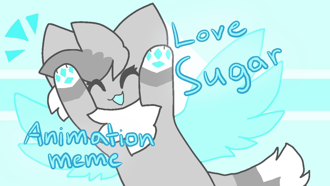 Love sugar ANIMATION MEME /1K!/ - YouTube