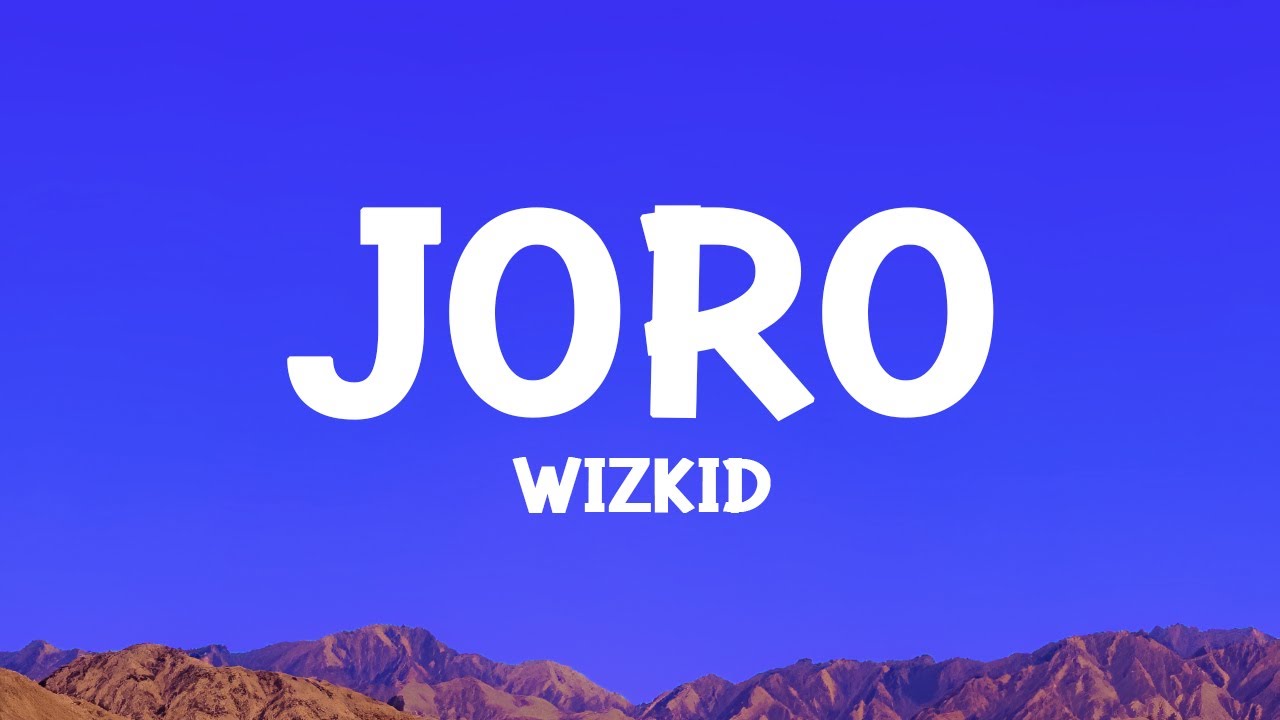 Wizkid - Joro (Lyrics) - YouTube