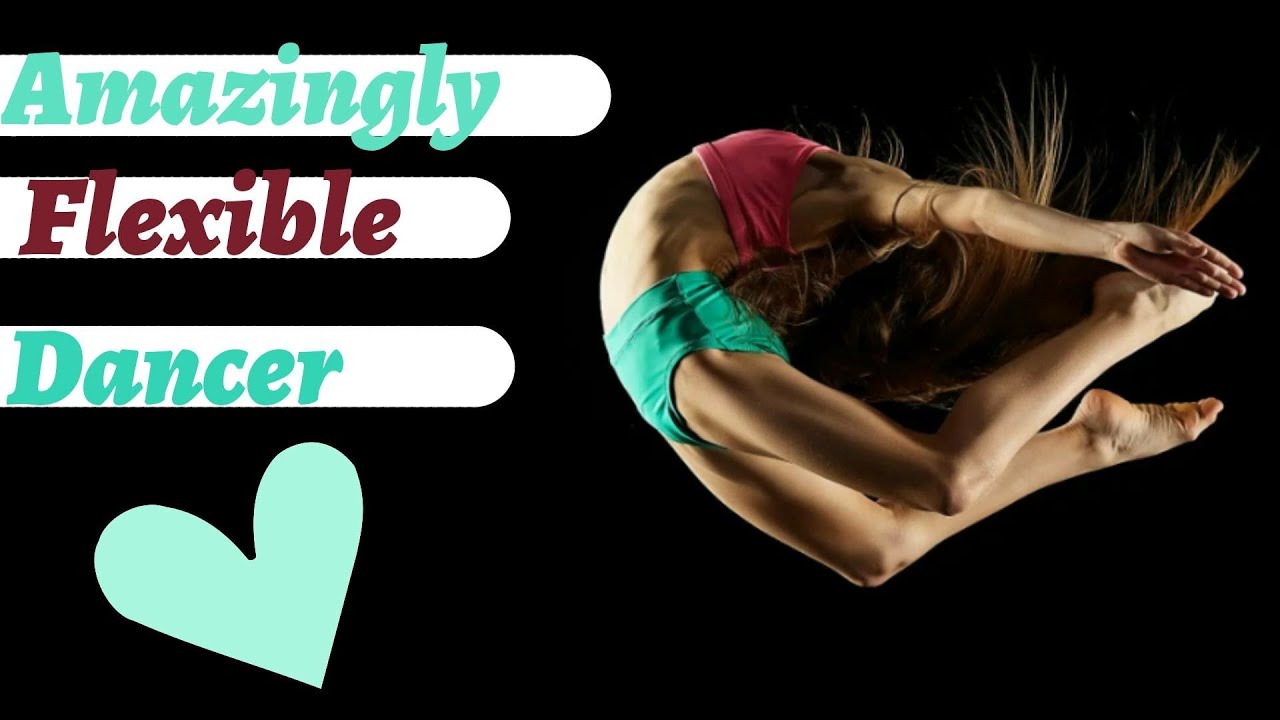 Amazingly flexible and talented dancer😍!!! - YouTube