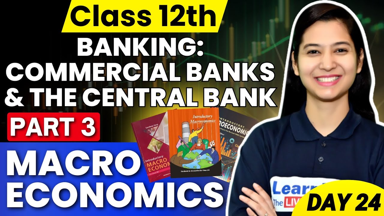 Class 12 Macro Economics | Part 3 - Banking: Commercial Banks and The ...