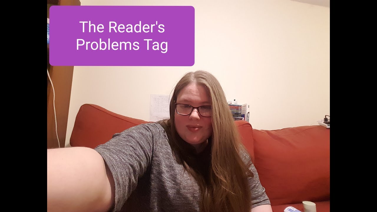 TAG POST: The Reader Problems Tag - YouTube
