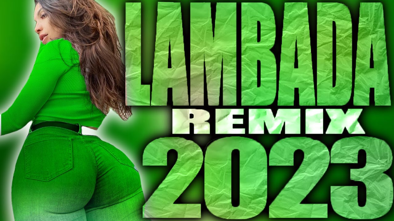 LAMBADA REMIX 2023 ( LAMBADÃO PAREDÃO 2023 ) LAMBADA 2023 - MÚSICAS ...