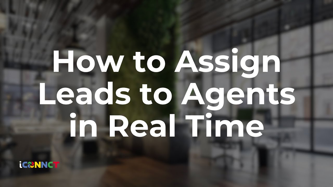 How to Assign Leads to Agents in Real Time - YouTube