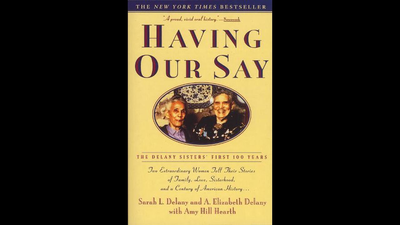 "Having Our Say: The Delany Sisters' First 100 Years" By Sarah L ...