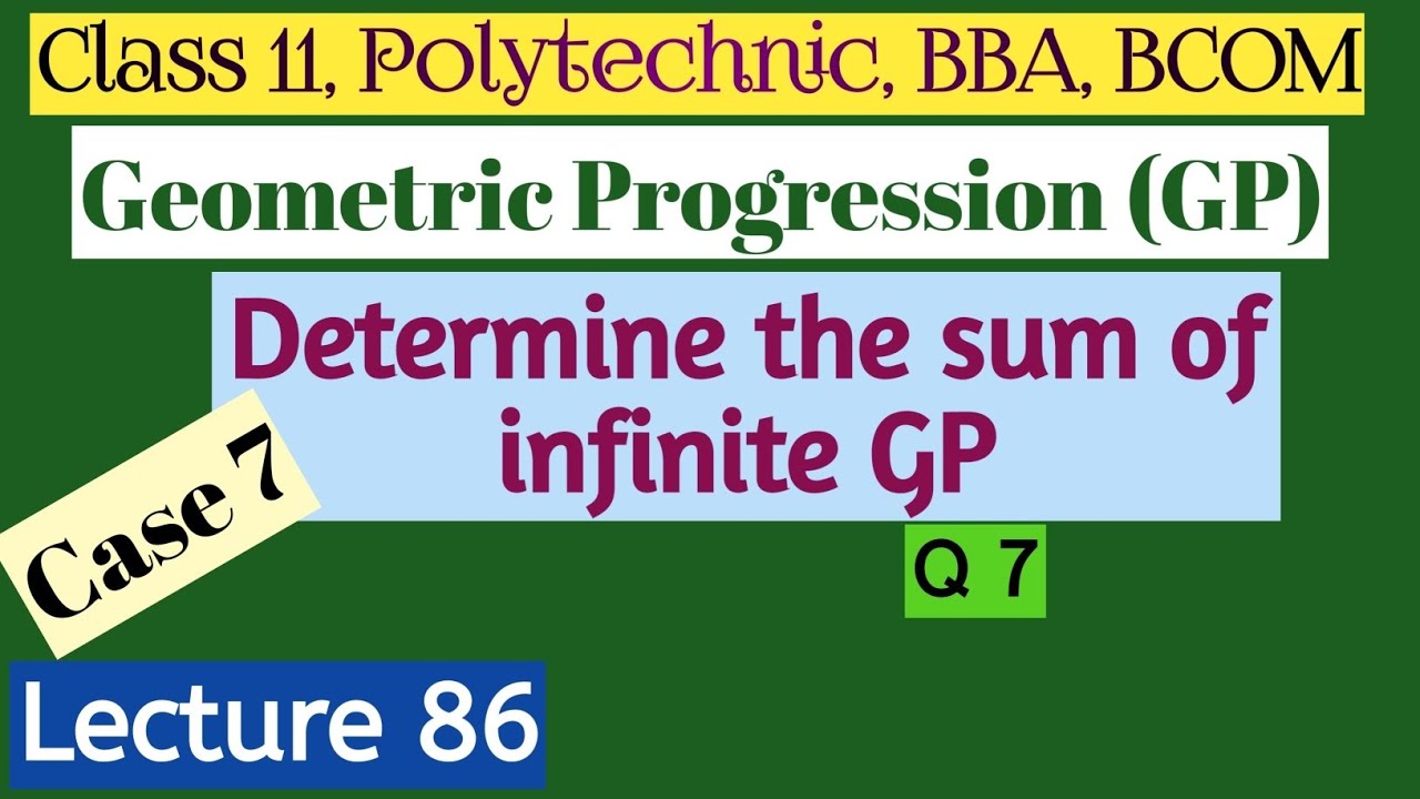 Geometric Progression (GP): Lecture 86 | Determine the sum of infinite ...
