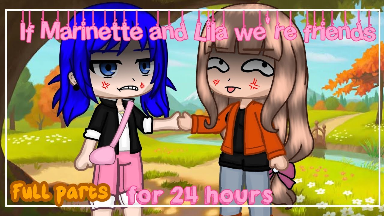 If Marinette and Lila were friends for 24 hours I MLB | •Gacha Club ...