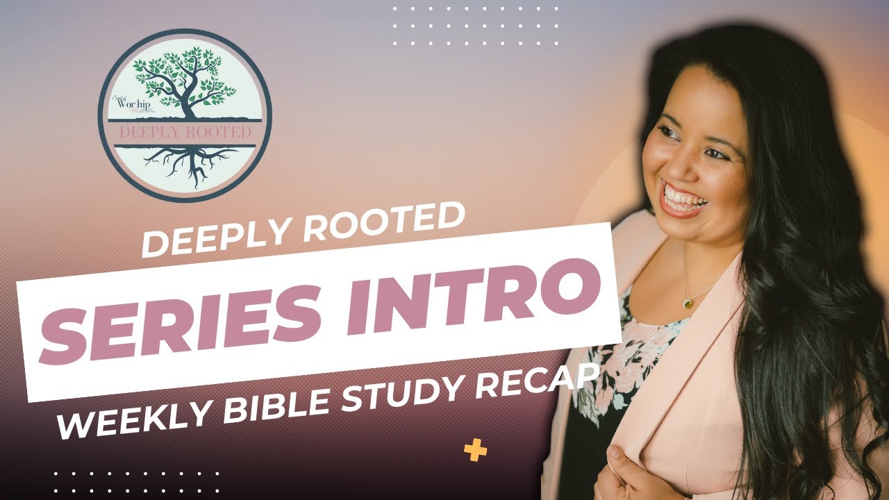 Deeply Rooted - New Bible Study Series - Introduction - YouTube