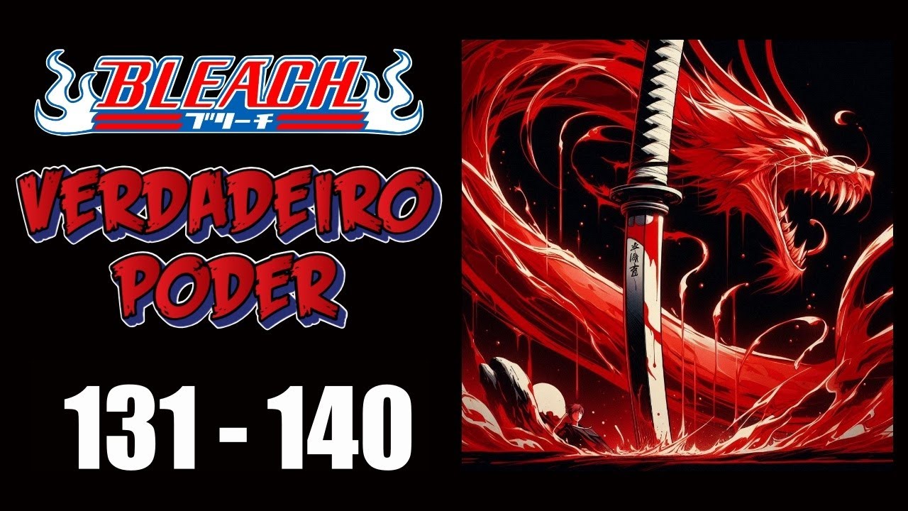 BLEACH - VERDADEIRO PODER - 131 AO 140 - ESCUTE AUDIO NOVEL - YouTube