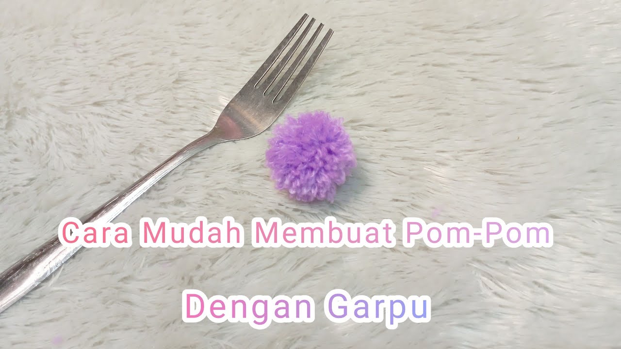 Cara Membuat Pom-Pom Mudah dengan Garpu - YouTube