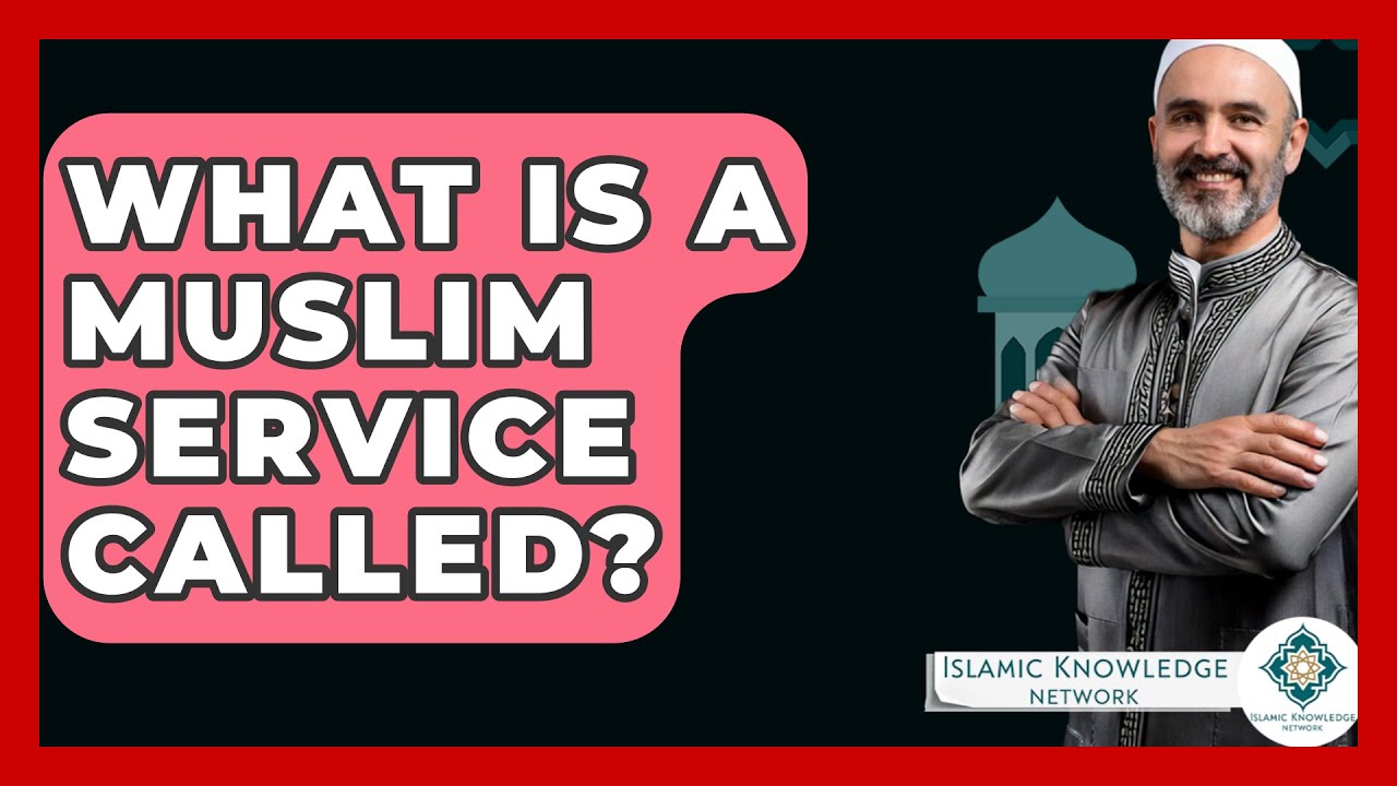 What Is A Muslim Service Called? - Islamic Knowledge Network - YouTube