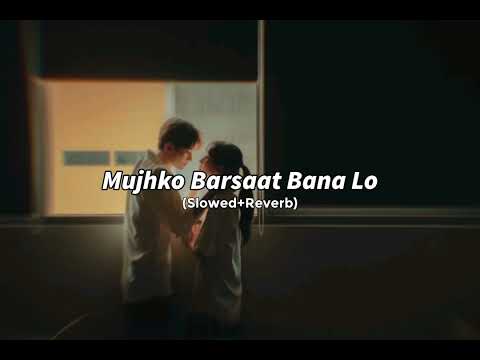 Mujhko Barsaat Bana Lo | Slowed + Reverb | Emotional Vibes | Hamza's Visuals