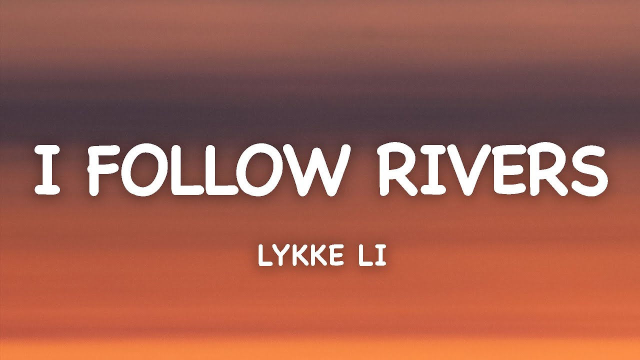 Lykke Li - I Follow Rivers (Lyrics) - YouTube