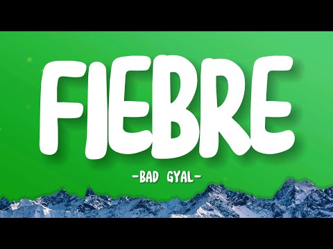 Fiebre - Bad Gyal (Lyrics/Letra)