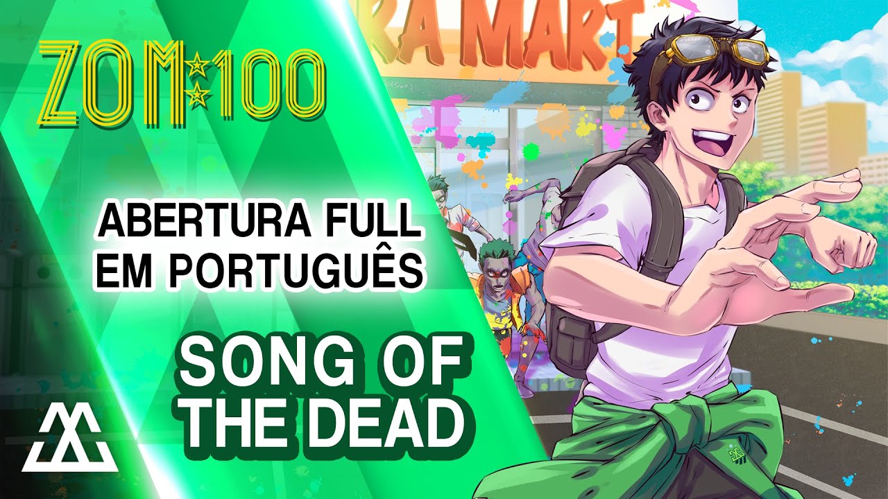 ZOM 100 Abertura Completa em Português - Song Of The Dead (PT-BR) - YouTube