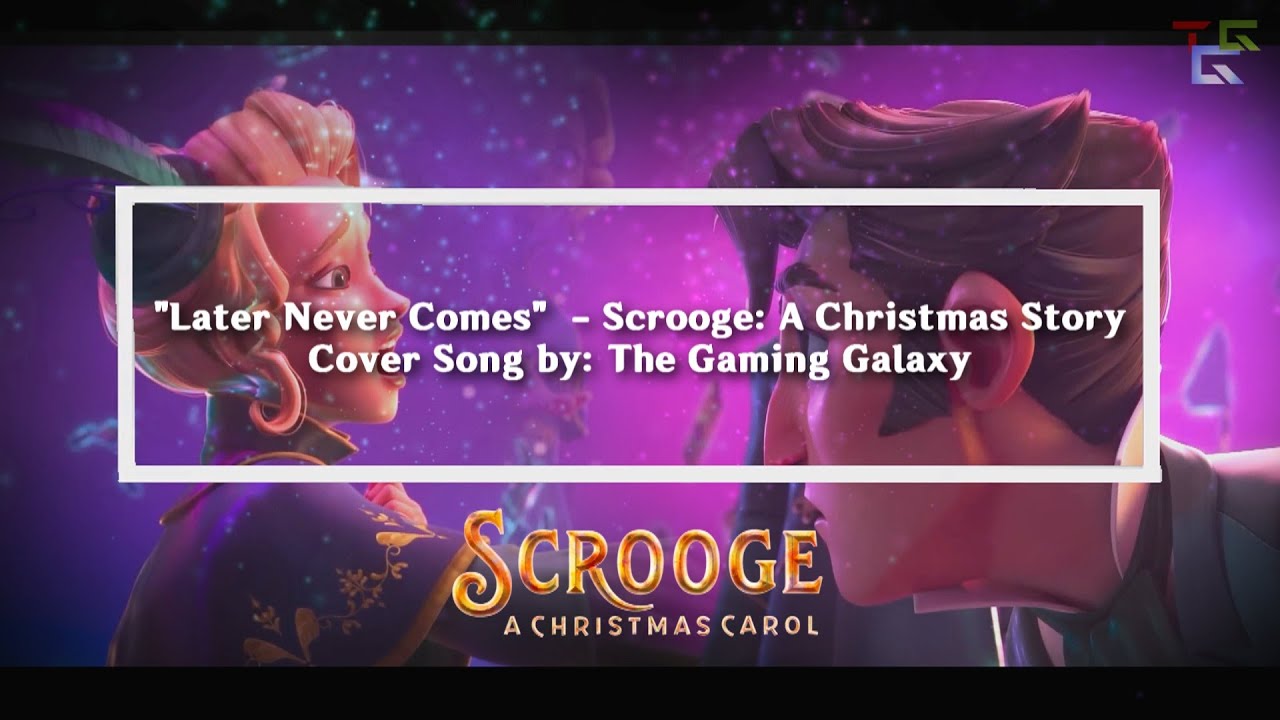 Scrooge: A Christmas Carol | "LATER NEVER COMES" [TGG Cover] - YouTube