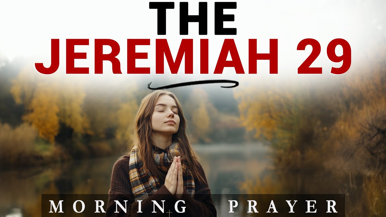 Pray This Powerful Jeremiah 29 Morning Prayer - You Will Seek Me and ...