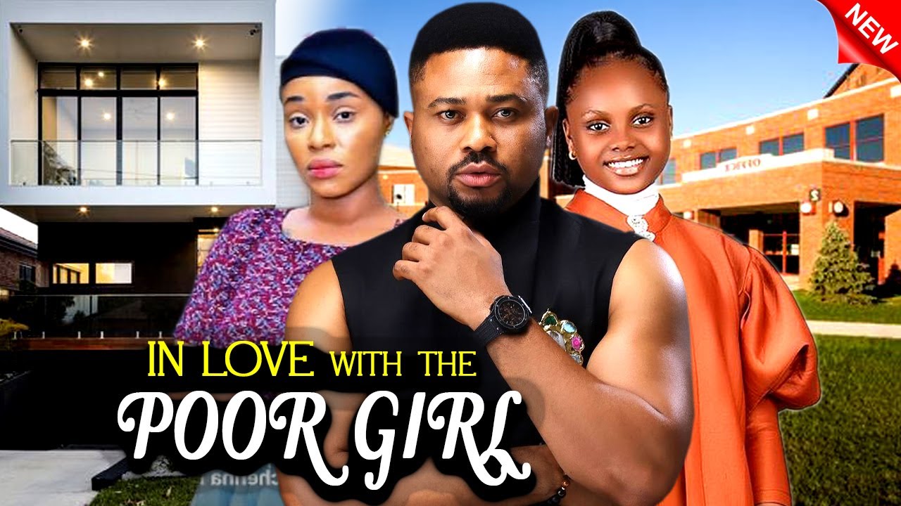 IN LOVE WITH THE POOR GIRL [EP1&2] - MIKE GODSON | ONYI | UCHE TREASURE NEW GLAMOUR NIG. 2024 ...
