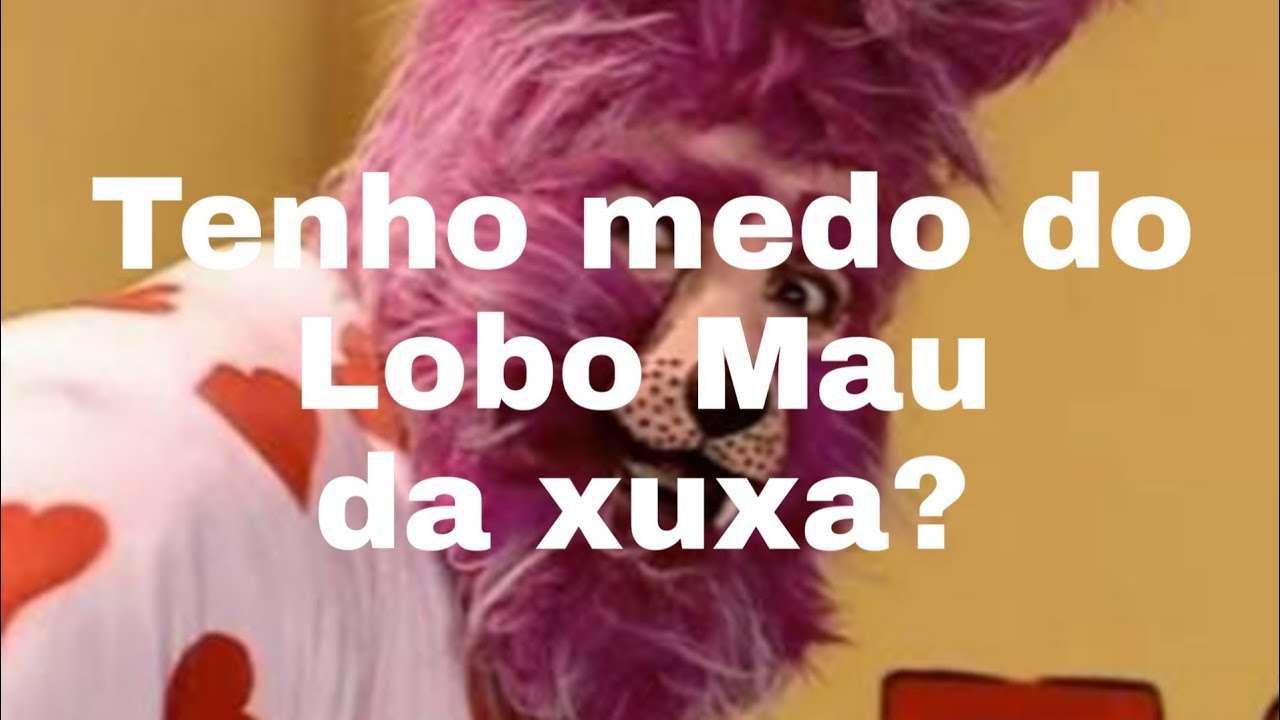 TENHO MEDO DO LOBO MAU da XUXA?-Otaku responde 9 - YouTube