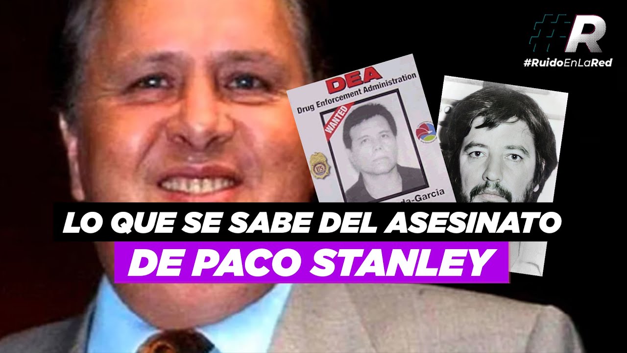 ¿Quién asesinó a Paco Stanley? El caso y sus vínculos con el narco │“El ...