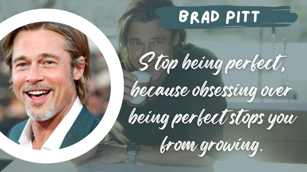 Brad Pitt's Quotes about Life, Love, Family and More - YouTube