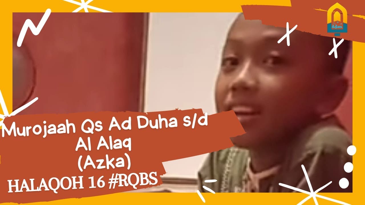 Memorizing QS Ad Duha - QS Al Alaq With Azka From H16 RQBS - YouTube