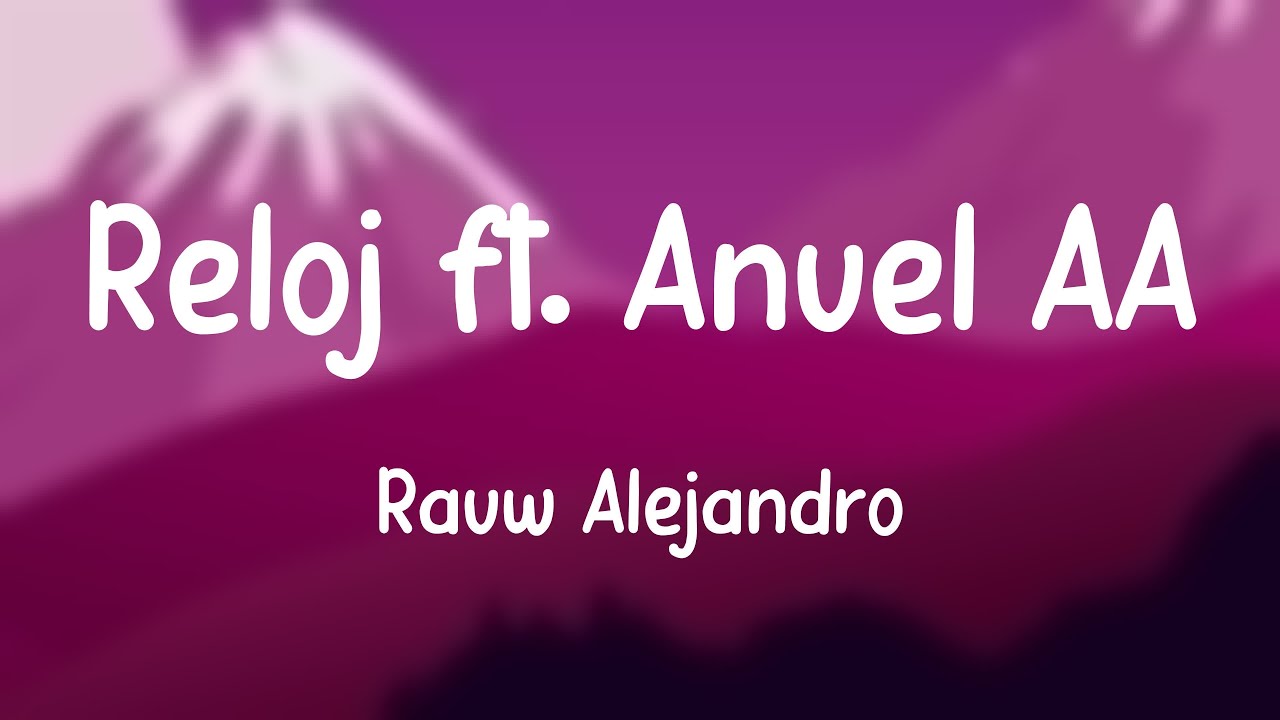 Reloj ft. Anuel AA - Rauw Alejandro (Lyrics Video) 🎺 - YouTube
