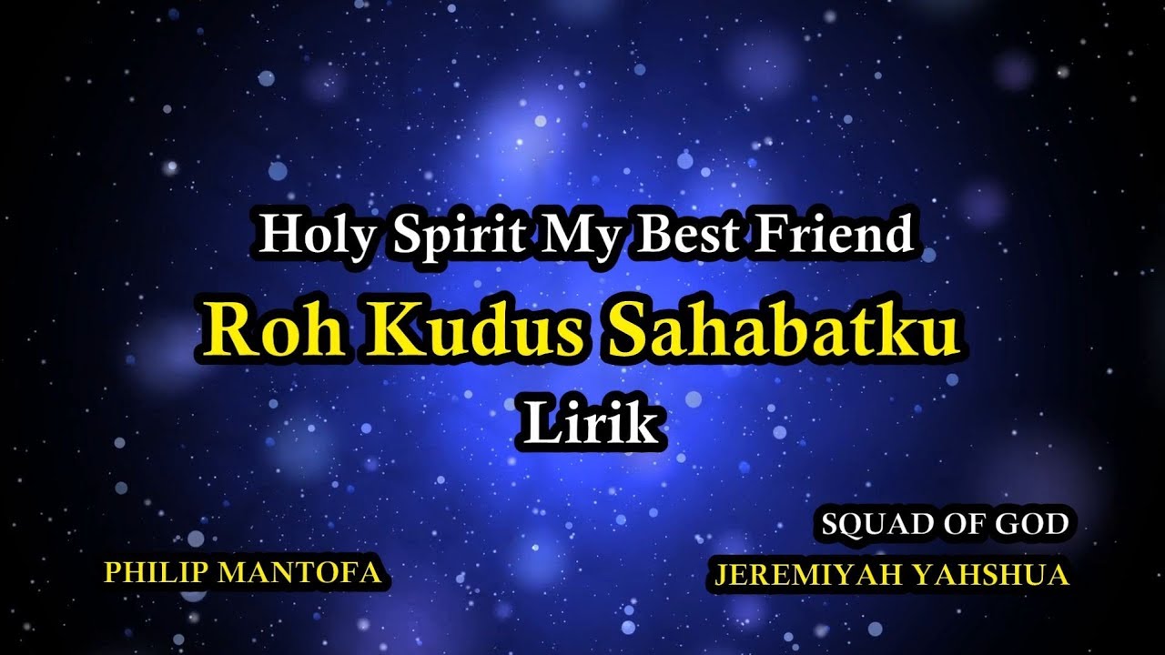 Holy Spirit, My Best Friend Lirik (Philip Mantofa) Indonesia Version ...