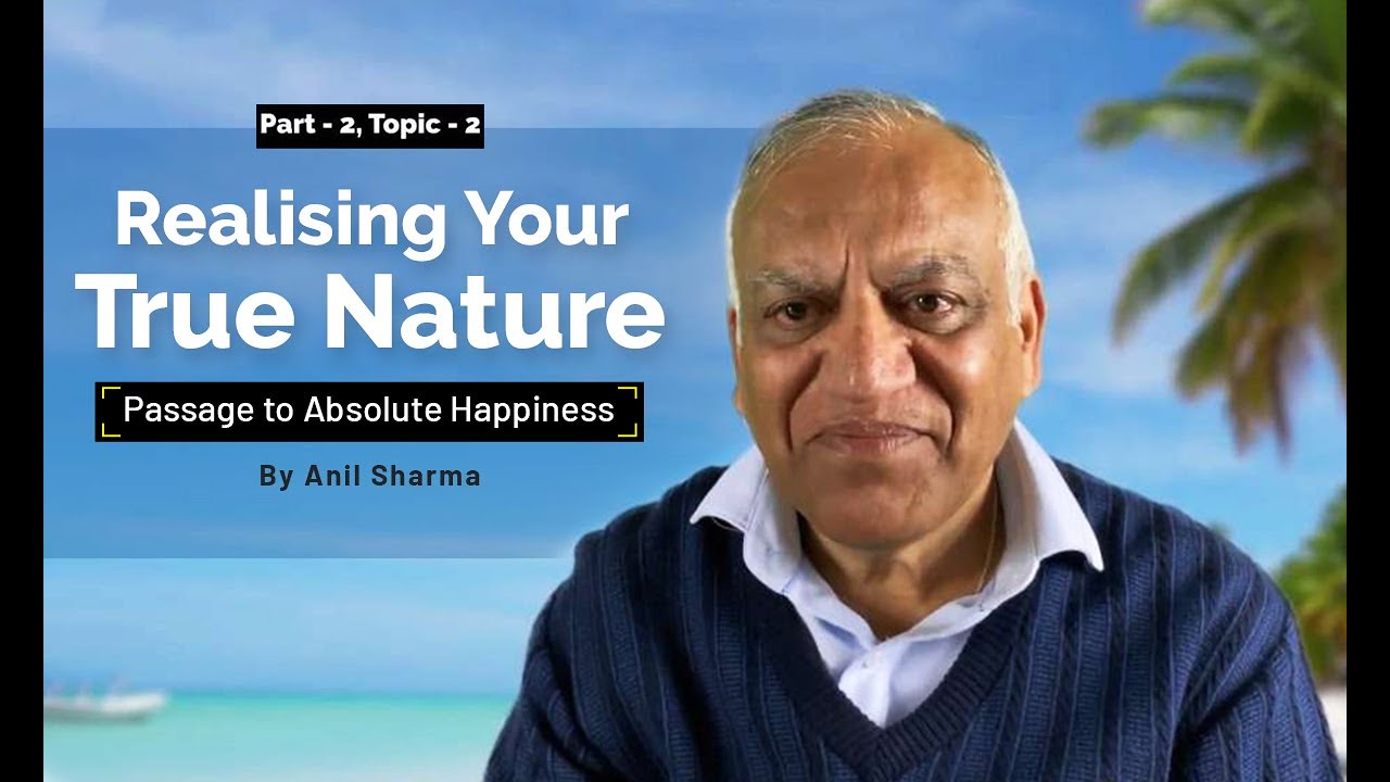 Realising Your True Nature | Absolute Happiness Part - 2, Topic - 2 ...