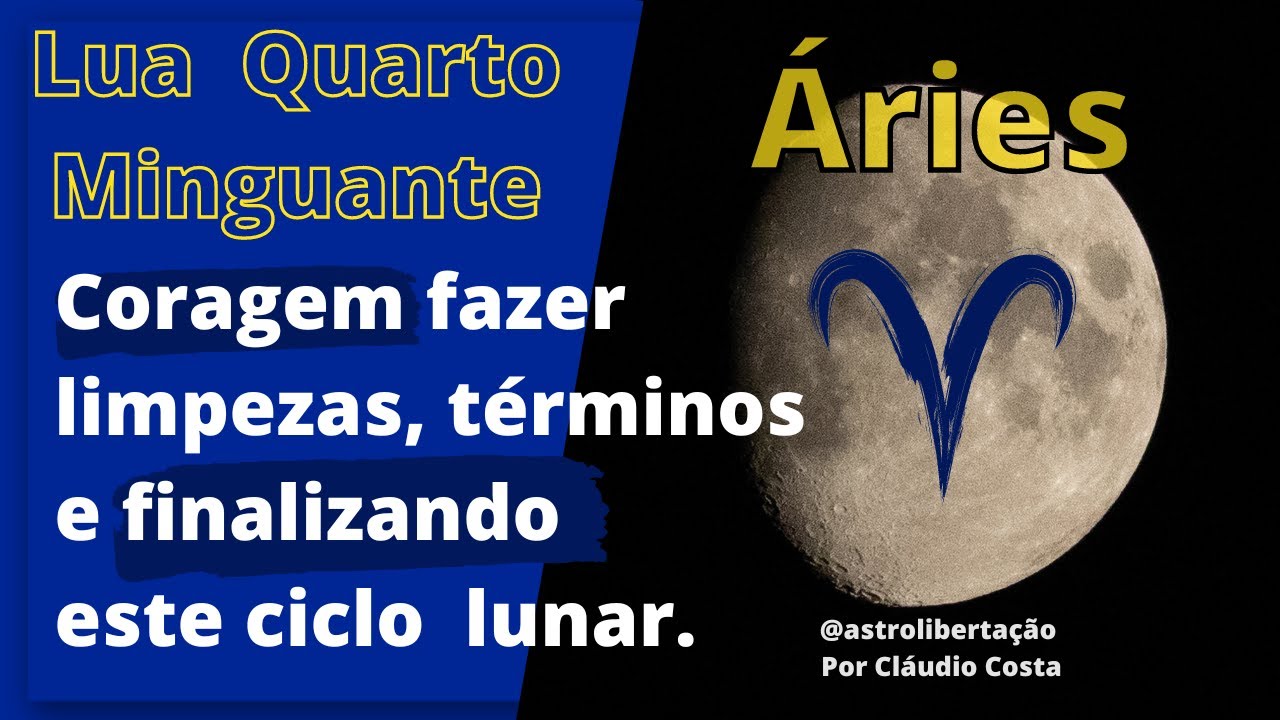 LUA QUARTO MINGUANTE EM ÁRIES DE MUITA CORAGEM, BRIGAS, DORES LUTAS E DESEJOS – 09/07/2023 - YouTube