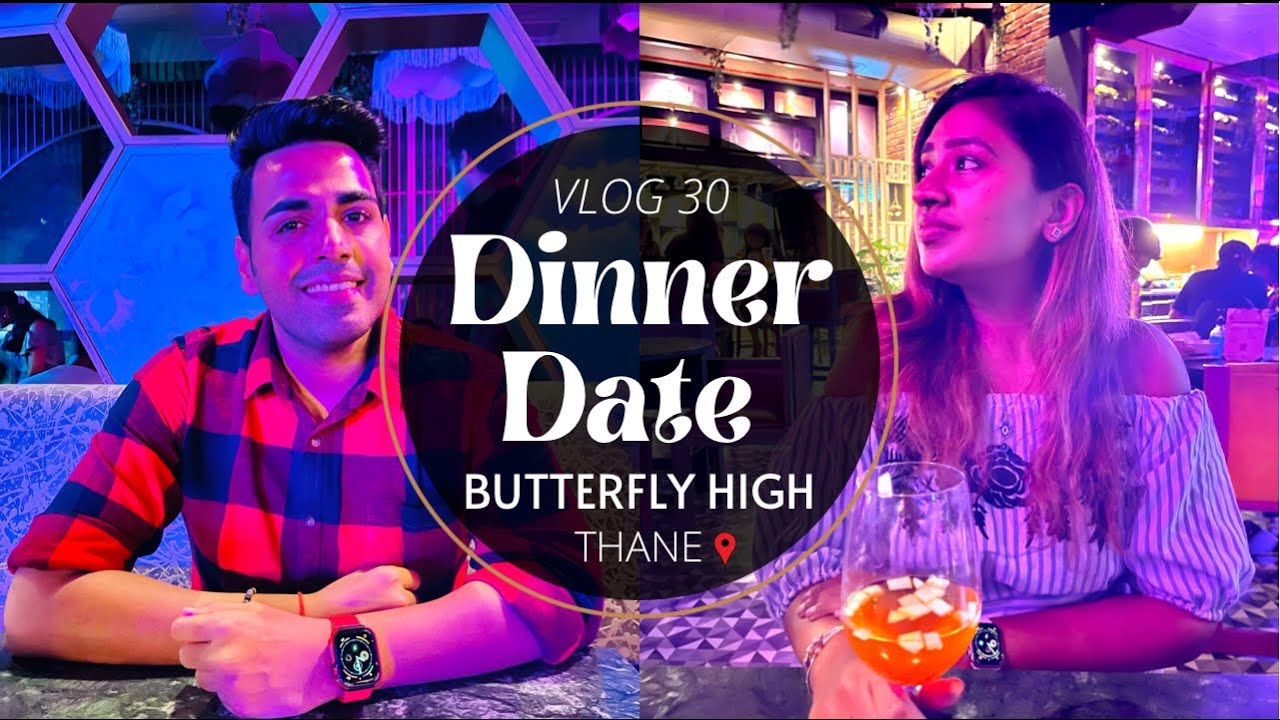 OUR DINNER DATE | BUTTERFLY HIGH | THANE | DELIURE | VASANT VIHAR # ...