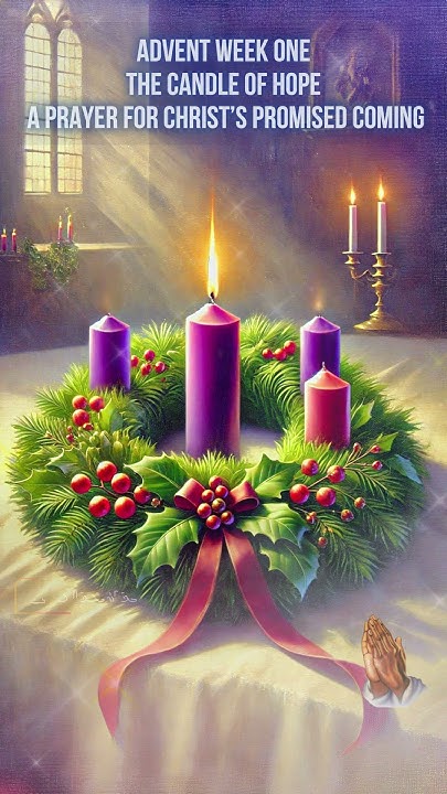 🌟 Advent Week One - The Candle of Hope: A Prayer for Christ’s Promised ...