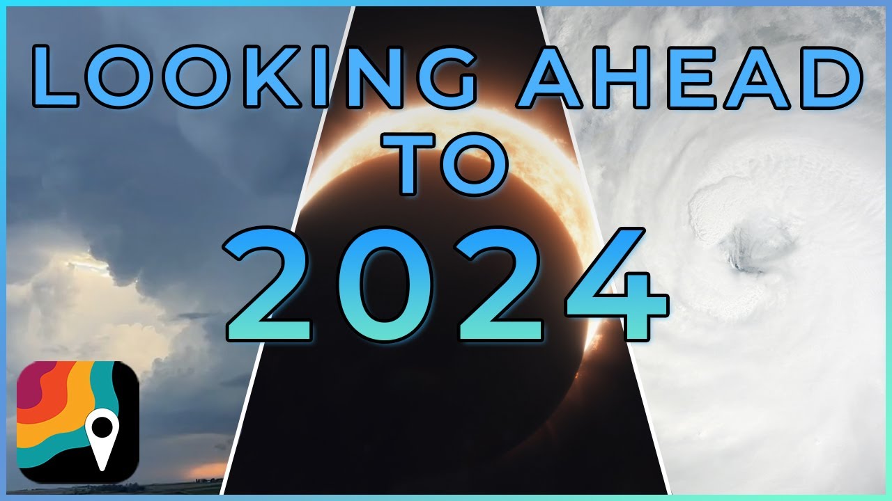 Five Weather Events to Watch for in 2024 - YouTube