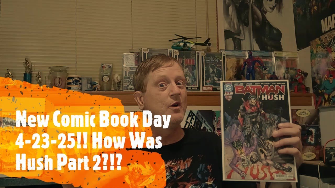 New Comic Book Day 4-23-25!! How Was Hush Part 2?!? - YouTube