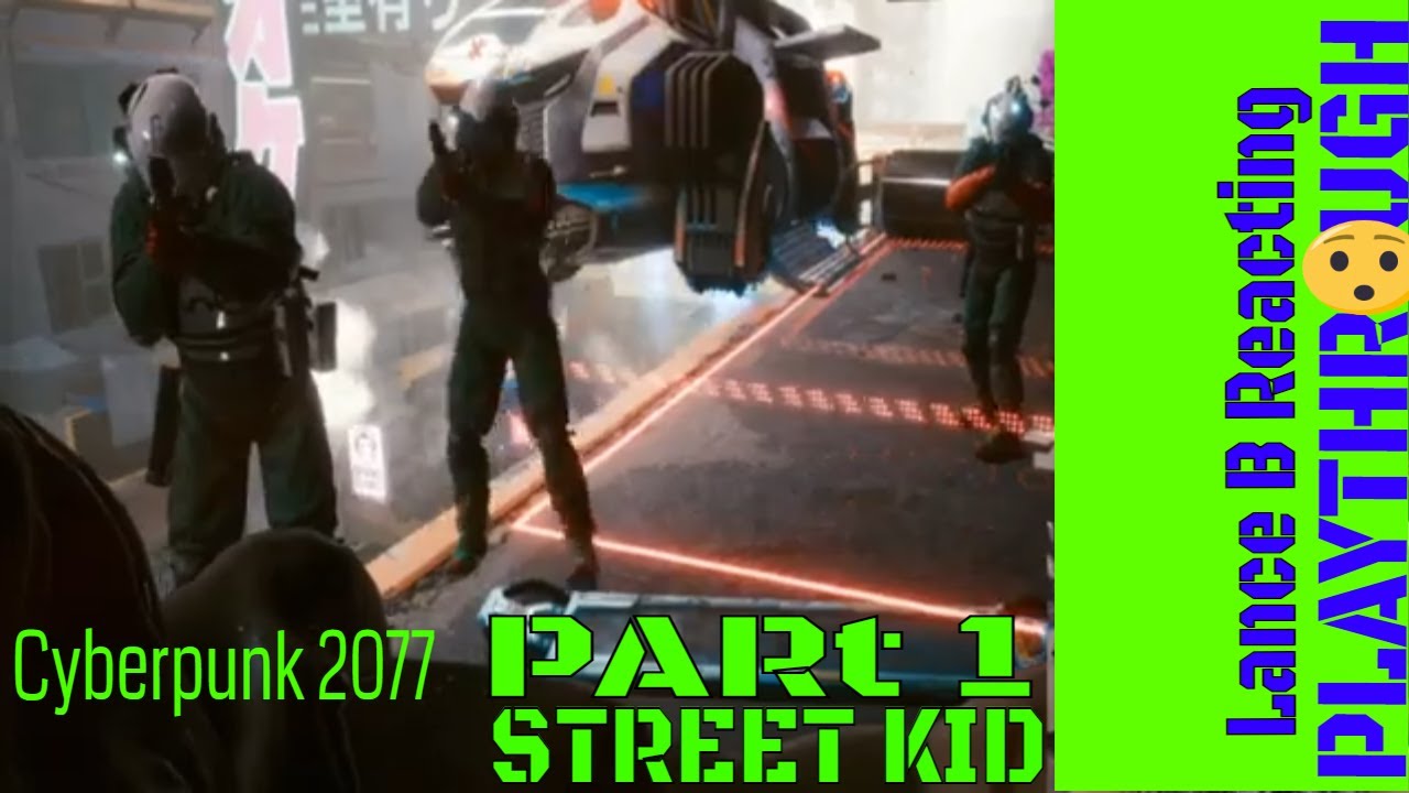 Lance B Reacting lets Play Cyberpunk 2077 Street Kid Walkthrough Hard ...