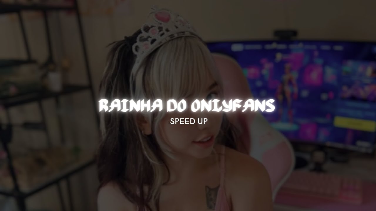 Rainha do onlyfans | Speed Up - YouTube
