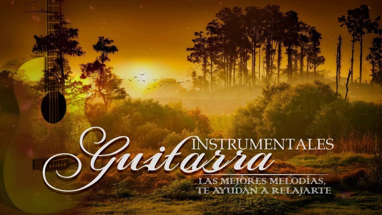 Las Mejores Melodias Instrumentales Guitarra - Mejor Musica Relajante ...