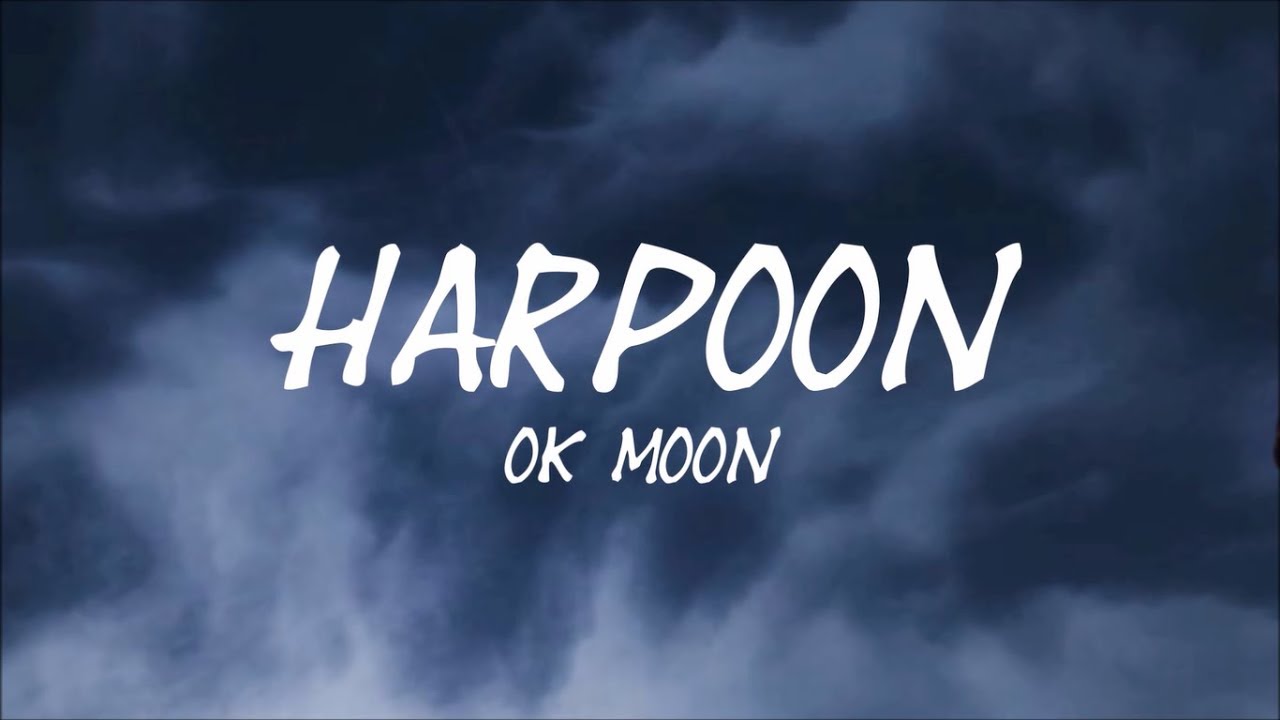 HARPOON OK MOON lyrics - YouTube