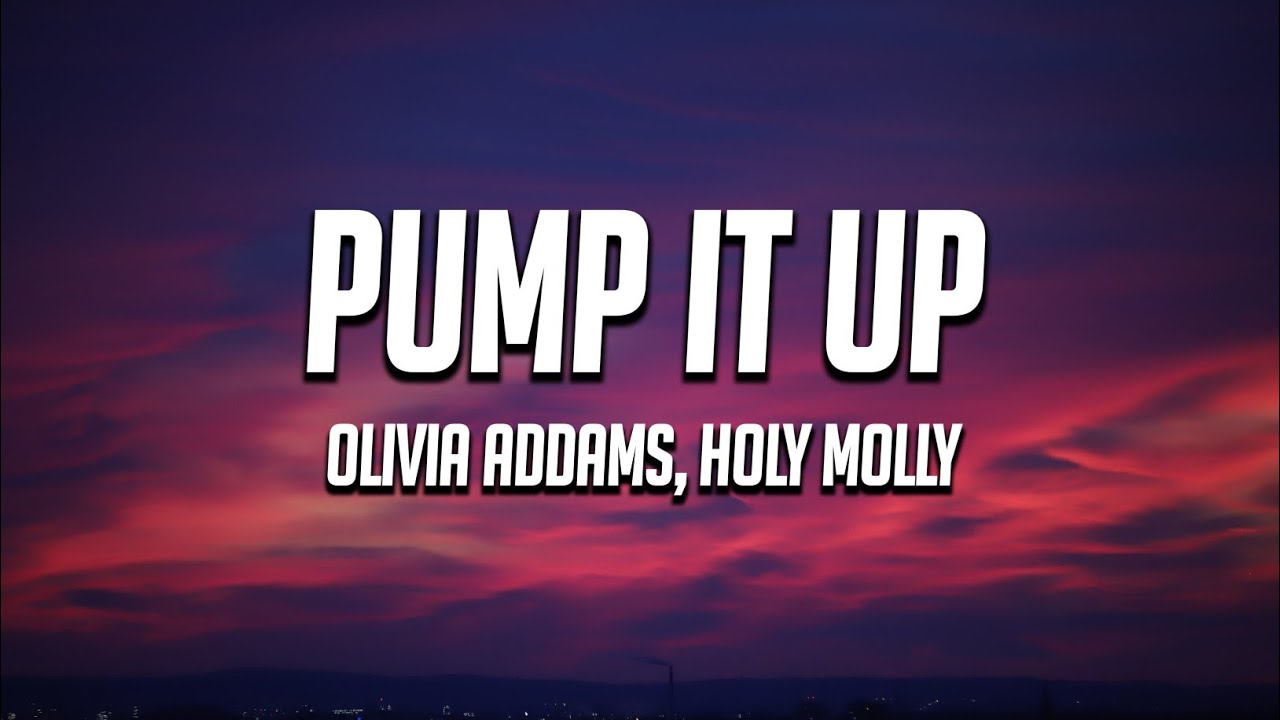 Olivia Addams x Holy Molly - Pump It Up (Lyrics) - YouTube